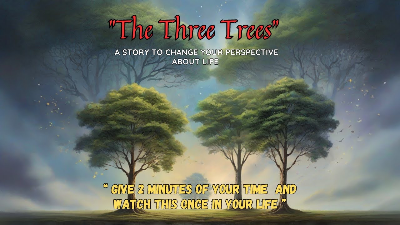 The Three Trees | A story to change your perspective about life ...
