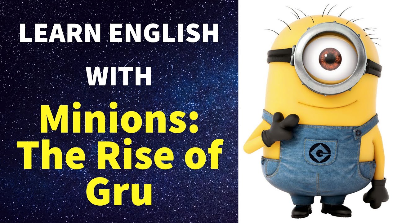 Learn English with MINIONS: THE RISE OF GRU -movie segment (Learn ...