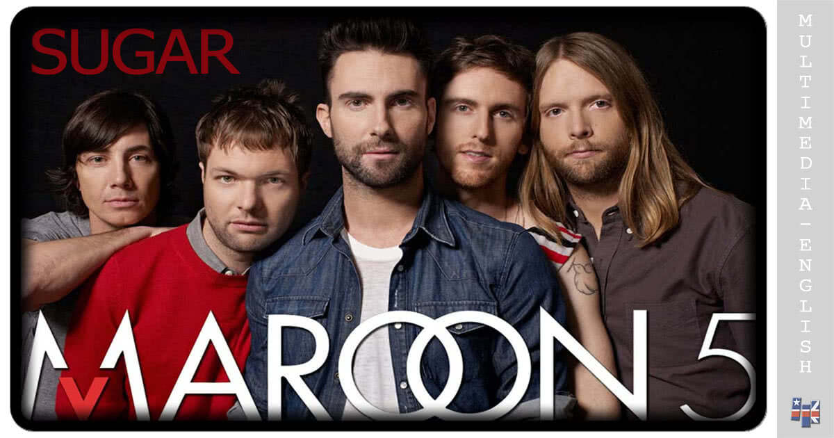 Sugar (Maroon 5) –[Multimedia-English videos]