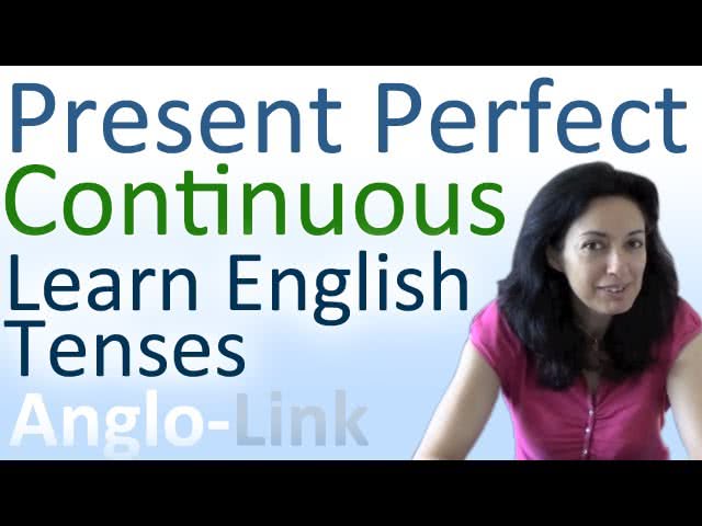 Present Continuous / Present Perfect Continuous (Anglo-Link ...
