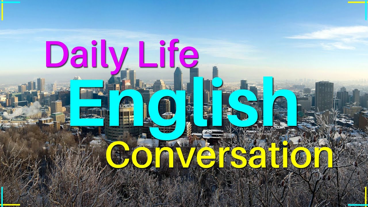 Daily Life English Conversation Practice - Practice Speaking English ...