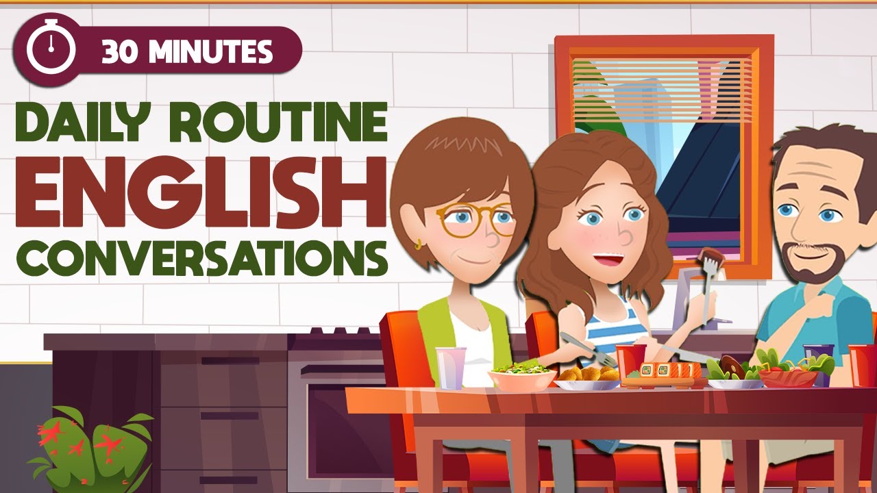 30 Minutes to Learn English Daily Routine Conversations (English ...