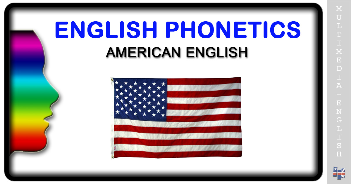 Phonetics: American English –[Multimedia-English]